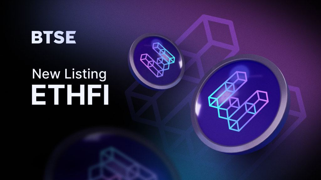 BTSE Will List ether.fi (ETHFI) on March 21, 2024 — BTSE Blog BTSE Will List ether.fi (ETHFI) on March 21, 2024 — BTSE Blog